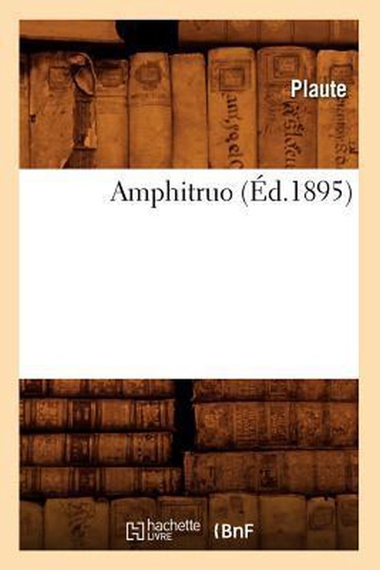 Litterature- Amphitruo (Éd.1895) | 9782012635715 | Plautus | Boeken | bol