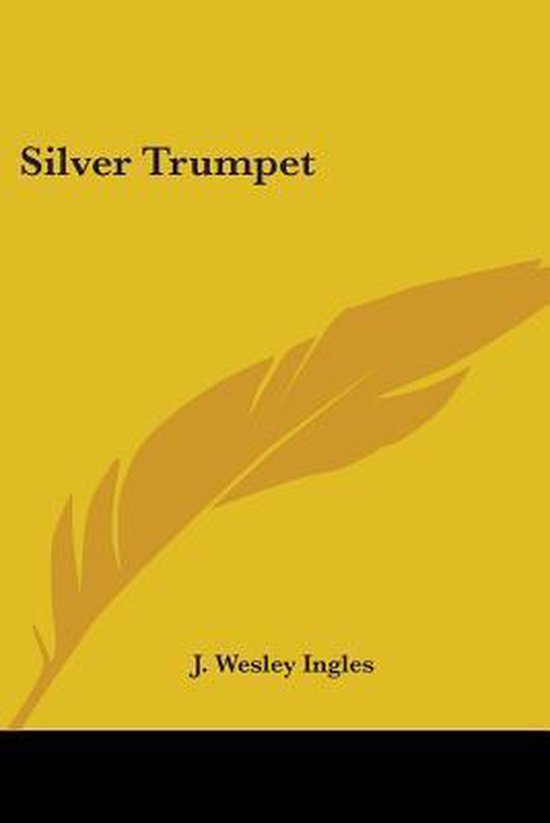 Silver Trumpet, J Wesley Ingles | 9781419108969 | Boeken | bol