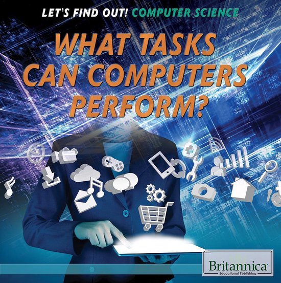 Let's Find Out! Computer Science - What Tasks Can Computers Perform ...
