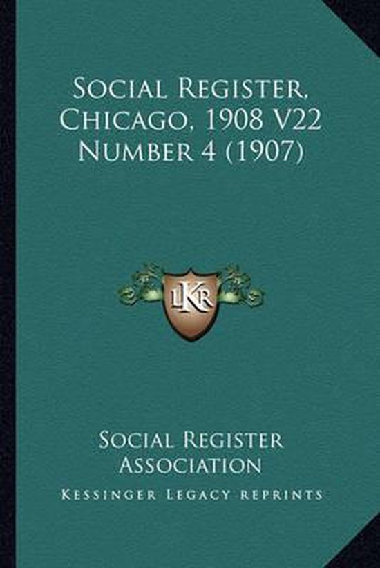 Social Register, Chicago, 1908 V22 Number 4 (1907), Social Register ...