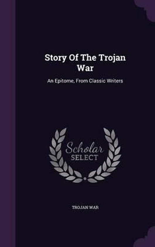 Story of the Trojan War, Trojan War | 9781347059791 | Boeken | bol.com