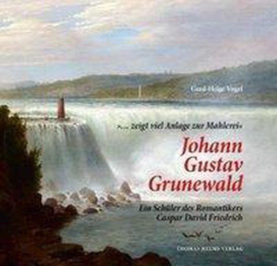 zeigt viel Anlage zur Mahlerei' Johann Gustav Grunewald., Gerd-Helge ...
