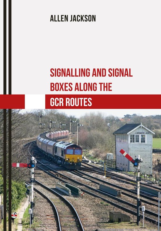 Signalling and Signal Boxes - Signalling and Signal Boxes along the GCR ...