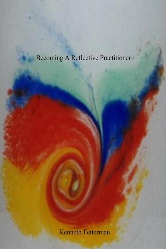 Becoming A Reflective Practitioner (ebook), Kenneth Fetterman ...