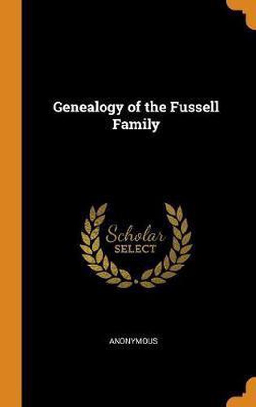 Genealogy of the Fussell Family, Anonymous | 9780353255258 | Boeken ...