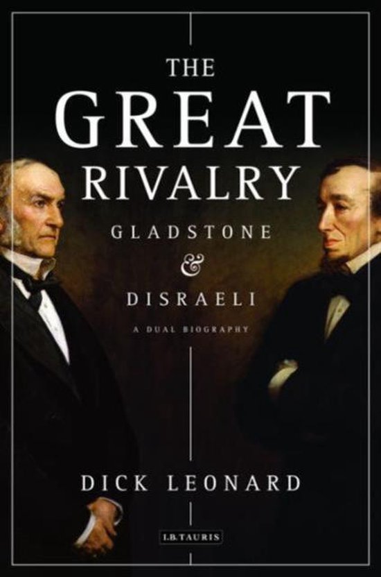The Great Rivalry: Gladstone and Disraeli | 9781784536374 | Dick ...