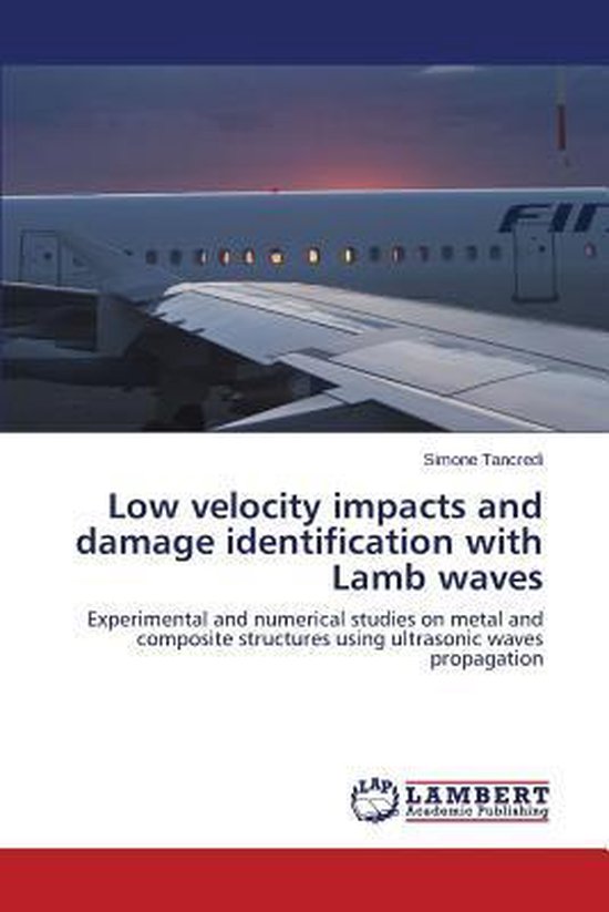 Low velocity impacts and damage identification with Lamb waves | 9783659385889 |... | bol.com