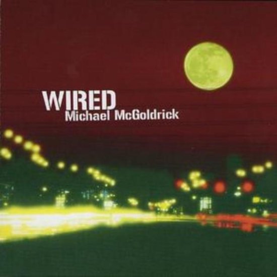 Wired, Michael McGoldrick | CD (album) | Muziek | bol.com