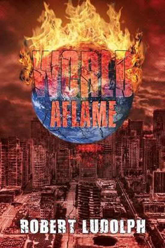 World Aflame, Robert Ludolph | 9781503538924 | Boeken | bol.com