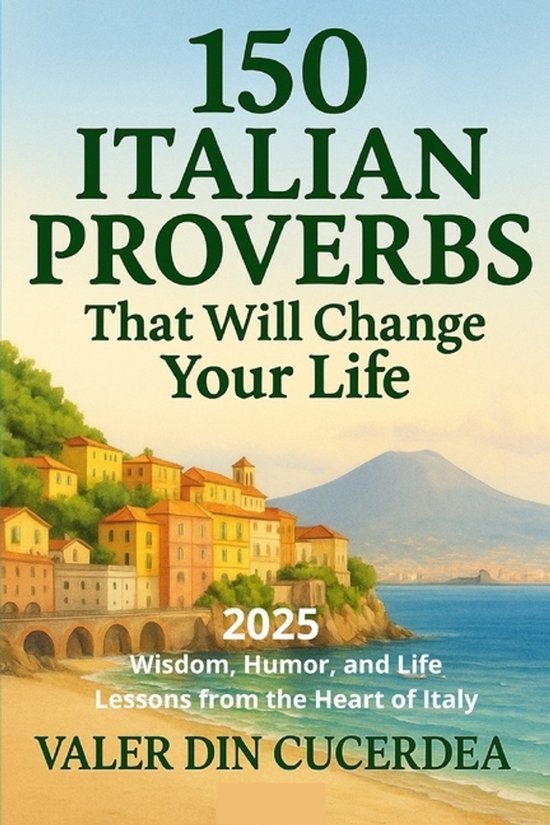 The World's Wisdom- 150 Italian Proverbs That Will Change Your Life ...