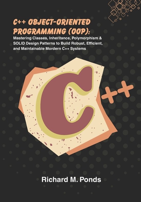 C++ Object-Oriented Programming (OOP) | 9798264768842 | Richard M Ponds ...