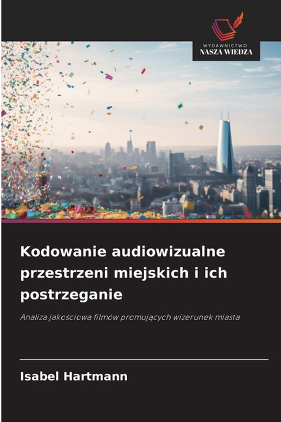 Kodowanie audiowizualne przestrzeni miejskich i ich postrzeganie ...