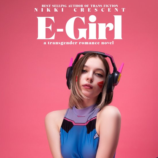 E-Girl: A Transgender Romance Novel, Nikki Crescent | 9798318063633 ...
