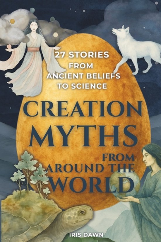 Creation Myths from Around the World, Iris Dawn | 9798262864379 ...