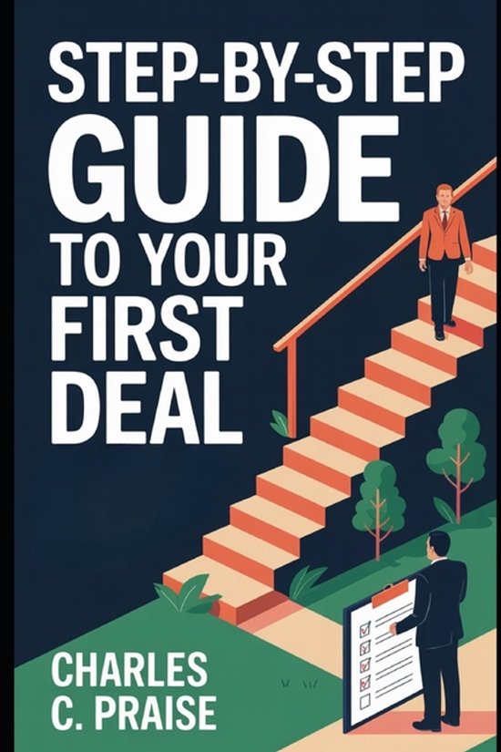 Step-By-Step Guide to Your First Deal | 9798267960090 | Charles C ...