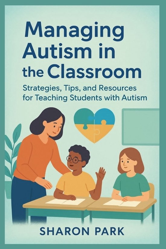 Managing autism in the classroom | 9798264930621 | Sharon Park | Boeken ...