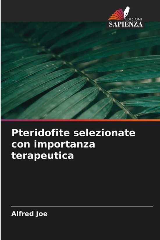 Pteridofite selezionate con importanza terapeutica, Alfred Joe ...