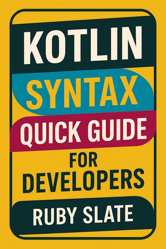Kotlin Syntax Quick Guide for Developers (ebook), Ruby Slate | 6610001035754 | Livres | bol
