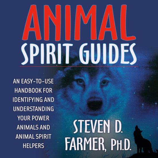 Animal Spirit Guides, Steven D. Farmer PhD | 9798318602467 | Boeken | bol