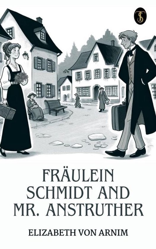 Fräulein Schmidt and Mr. Anstruther (ebook), Arnim, Elizabeth von ...