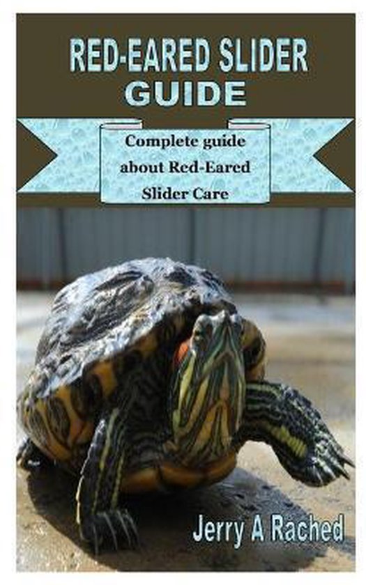 Red Eared Slider Care Guide Jerry A Rached 9798678456267 Boeken Bol