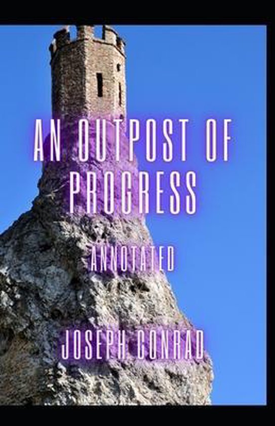 An Outpost of Progress Annotated, Joseph Conrad | 9798742690894 | Boeken | bol.com