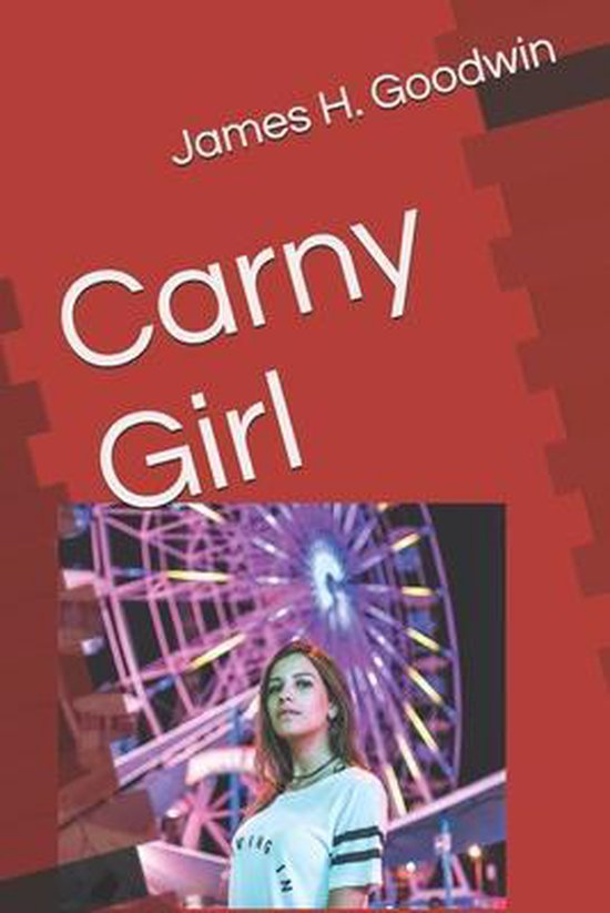 Carny Girl, James H Goodwin | 9798742856269 | Boeken | bol.com