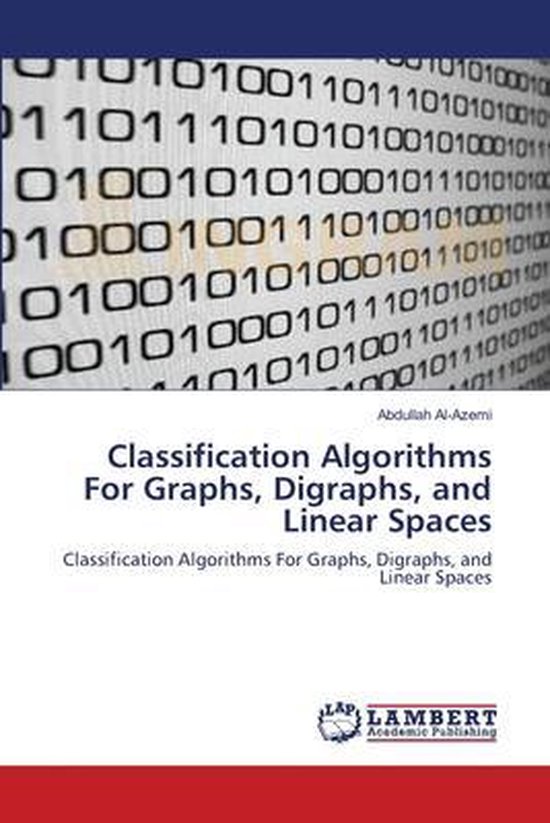Classification Algorithms For Graphs, Digraphs, and Linear Spaces | 9783838302782 |... | bol