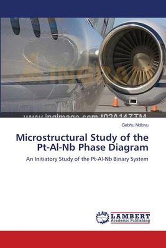 MICROSTRUCTURAL STUDY OF THE Pt-Al-Nb PHASE DIAGRAM | 9783838373713 ...