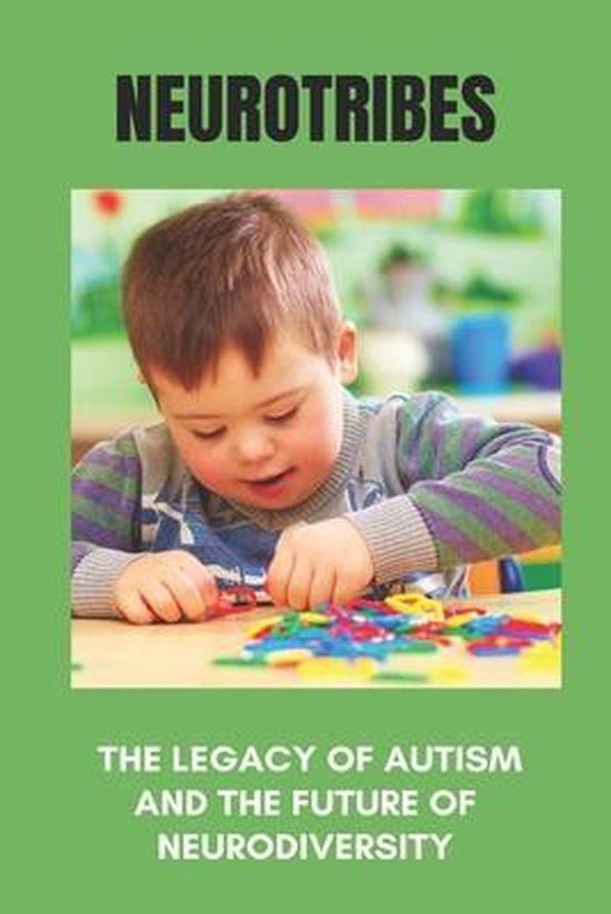 Neurotribes: The Legacy Of Autism And The Future Of Neurodiversity ...