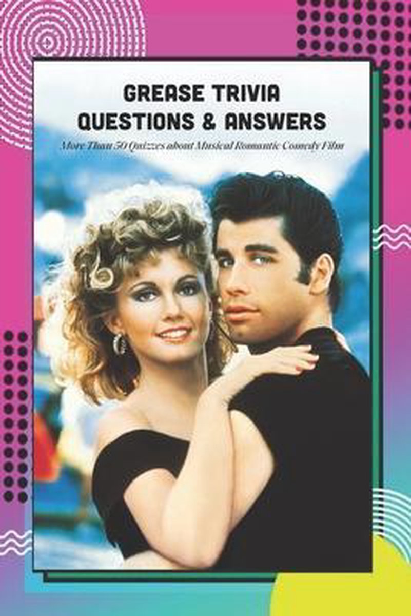 Grease Trivia Questions & Answers, Timothy Copeland | 9798731532648 ...