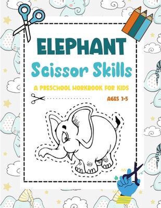 Elephant Scissor Skills A Preschool Workbook for Kids Ages 3-5 ...