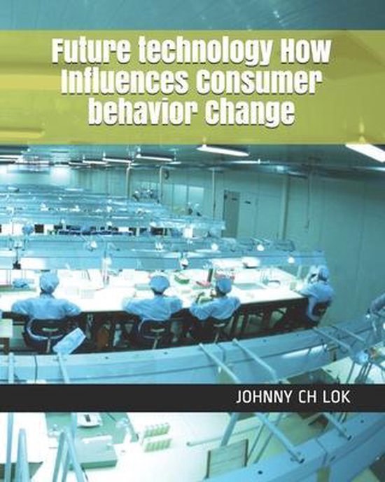 Future technology How Influences Consumer behavior Change ...