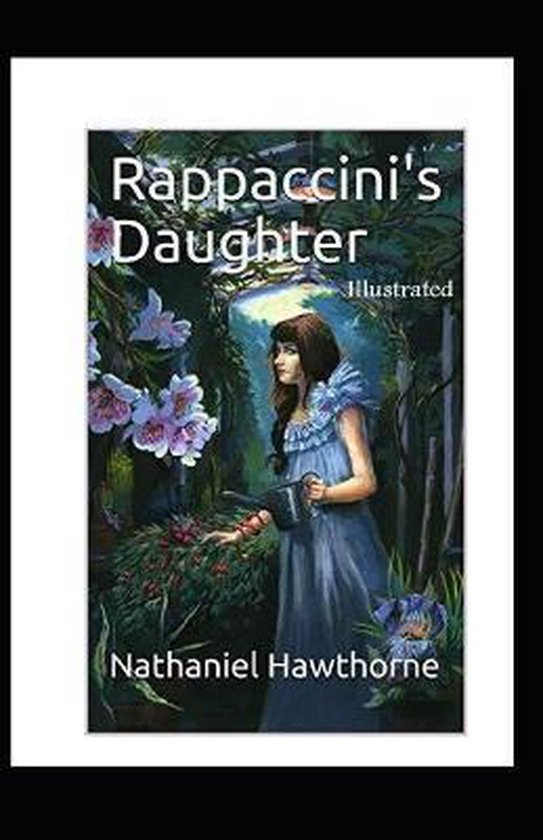 Rappaccini's Daughter Illustrated, Nathaniel Hawthorne | 9798672649603 ...