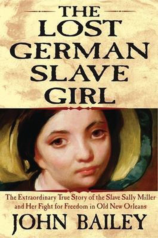 The Lost German Slave Girl John Bailey 9780871139214 Boeken