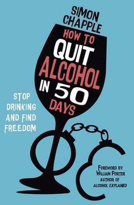 How to Quit Alcohol in 50 Days: Stop Drinking and Find Freedom, Simon ...