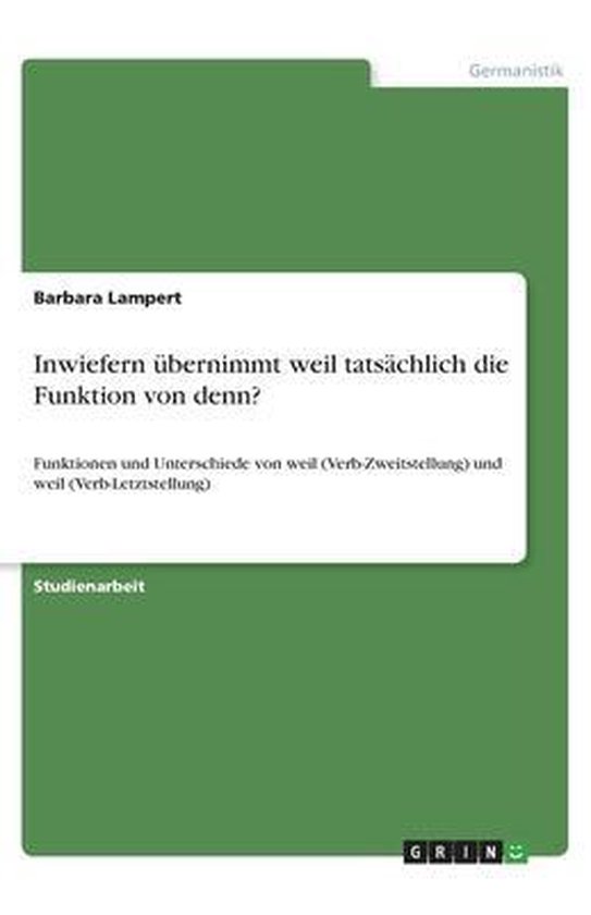 Inwiefern übernimmt weil tatsächlich die Funktion von denn?, Barbara ...