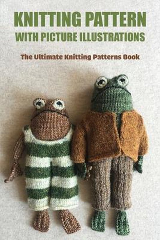 Knitting Pattern With Picture Illustrations: The Ultimate Knitting ...