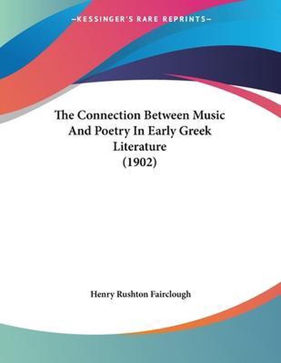 The Connection Between Music and Poetry in Early Greek Literature (1902 ...