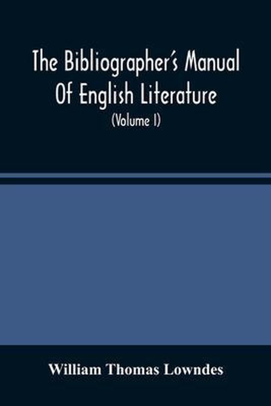 The Bibliographer'S Manual Of English Literature | 9789354488139 ...