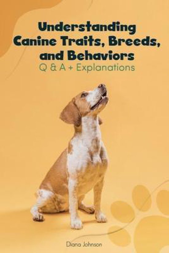 Understanding Canine Traits, Breeds, and Behaviors Q & A + Explanations ...