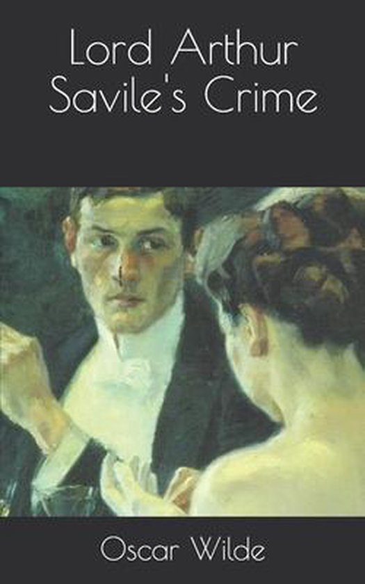Lord Arthur Savile's Crime, Oscar Wilde | 9798723657922 | Boeken | bol.com