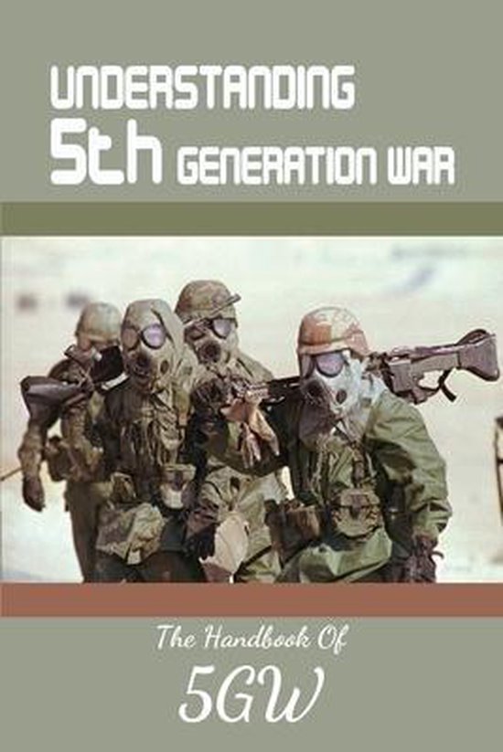 Understanding 5th Generation War: The Handbook Of 5GW, Joaquin Py ...