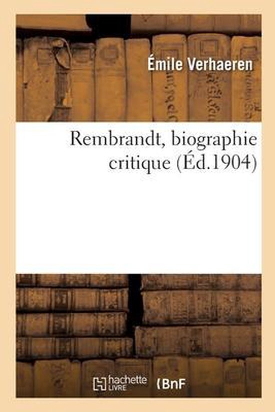 Rembrandt, Biographie Critique | 9782329352909 | Emile Verhaeren ...