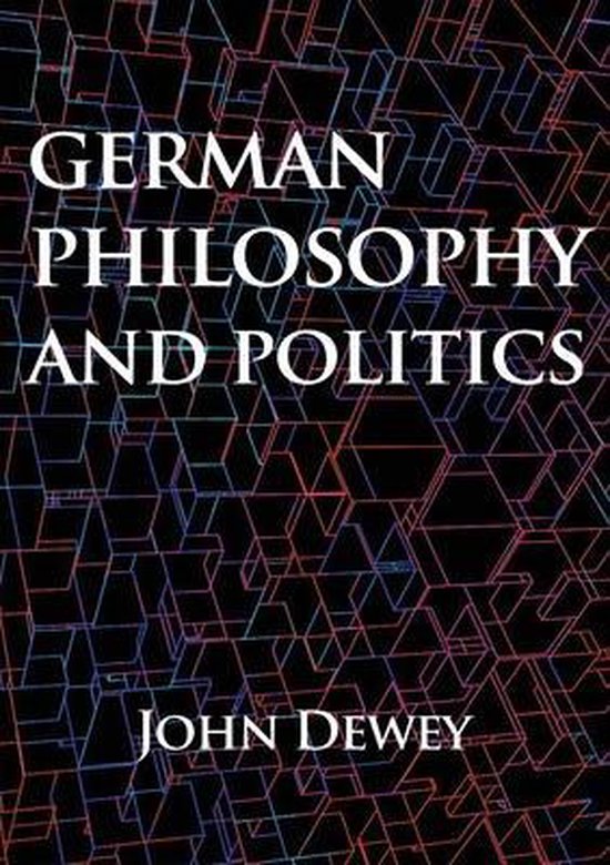 German philosophy and politics, John Dewey | 9782382742365 | Boeken ...