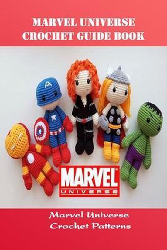 Marvel Universe Crochet Guide Book: Marvel Universe Crochet Patterns ...