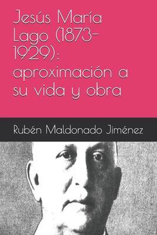 Jesús María Lago (1873-1929), Ruben Maldonado Jimenez | 9798674241706 ...