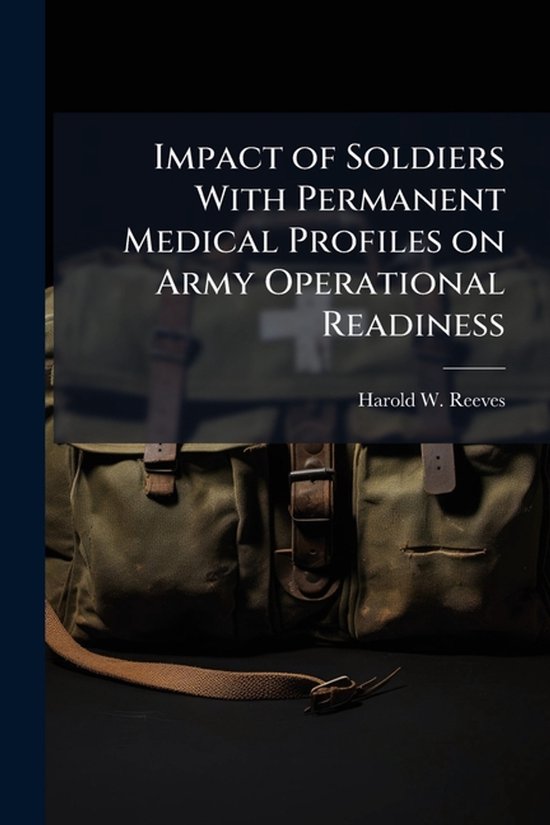 Impact of Soldiers With Permanent Medical Profiles on Army Operational ...