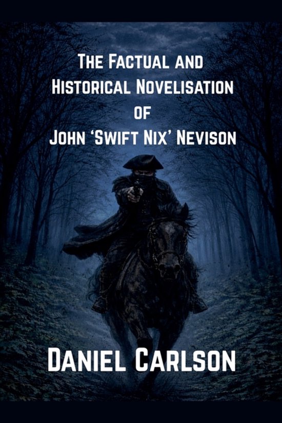 The Factual and Historical Novelisation of John 'Swift Nix' Nevison ...