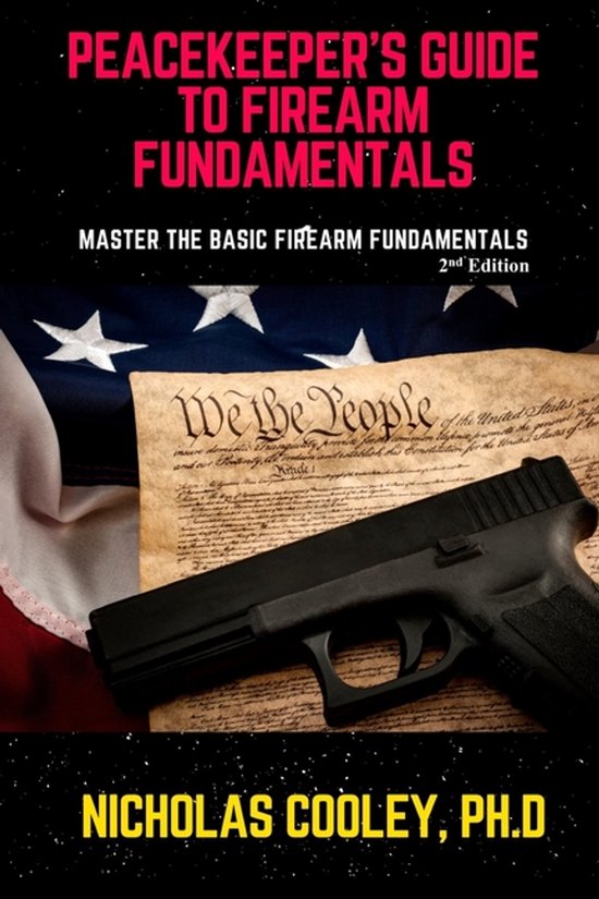 Peacekeeper's Guide to Firearm Fundamentals, Nicholas Cooley ...